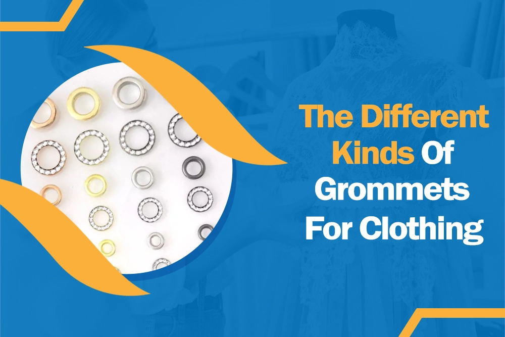 How to Incorporate Grommets into Your DIY Clothing Projects | Blog